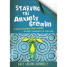 Starving The Anxiety Gremlin: A Cognitive Behavioral Therapy Workbook ...